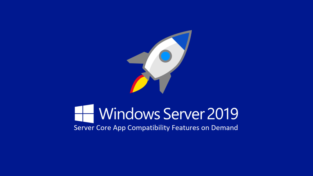 Windows Server 2019 Server Core Vs Desktop Experience Gui Adding GUI ...