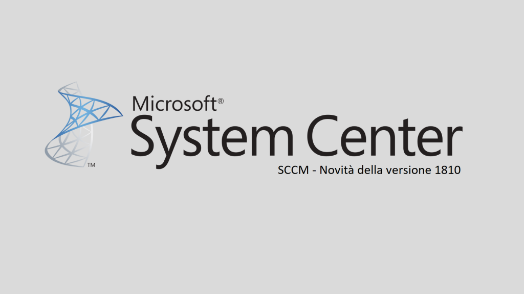 Microsoft System Center Configuration Manager (SCCM) - Le novità della ...