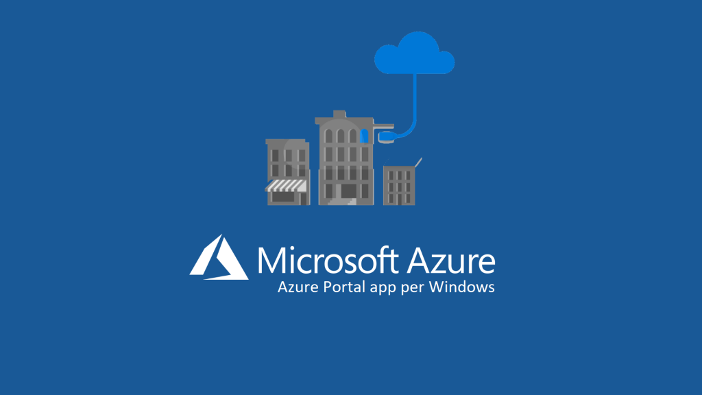 Azure Portal App for Windows – Gestire Azure senza browser - ICT Power