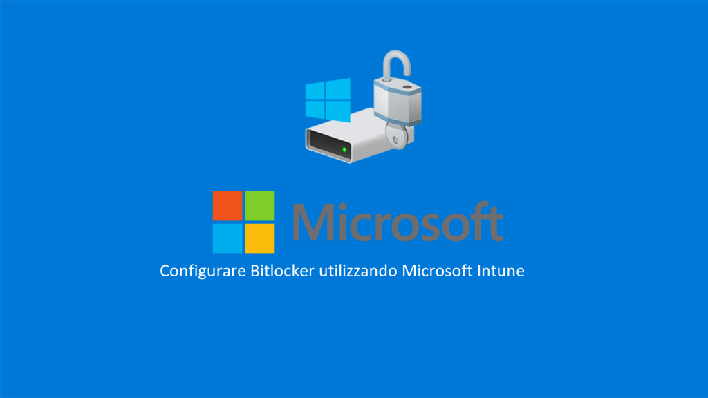 Microsoft 365 Modern Desktop Management – Abilitare Bitlocker su ...