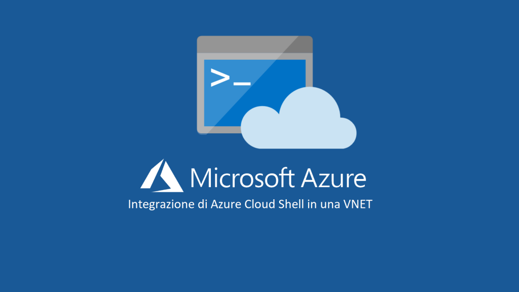Azure Cloud Shell – Integrazione con una Virtual Network (VNET) - ICT Power